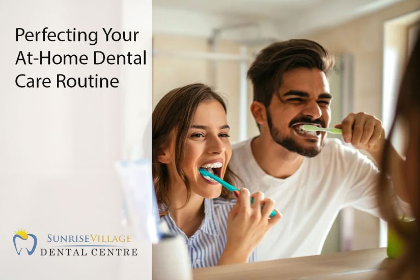 Perfecting Your At-Home Dental Care Routine - Sunrise Village Dental Clinic